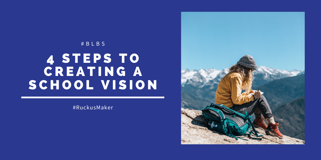 4 Steps To Creating A School Vision Better Leaders Better Schools 