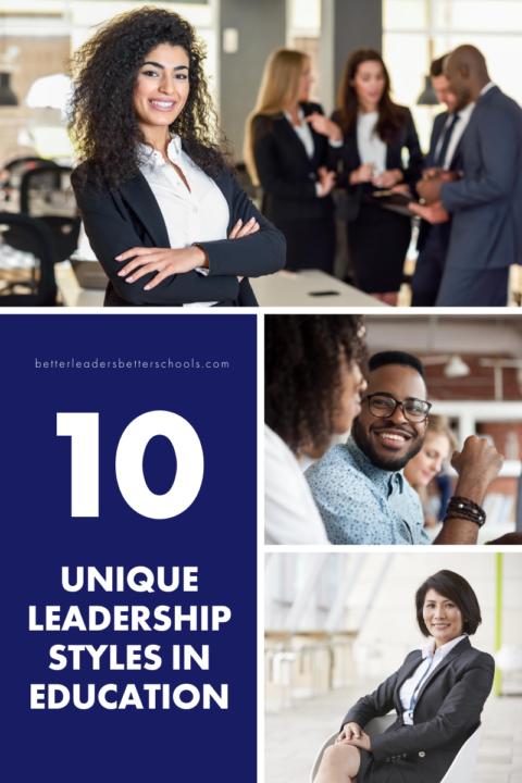 10 Unique Leadership Styles in Education - Better Leaders Better Schools™