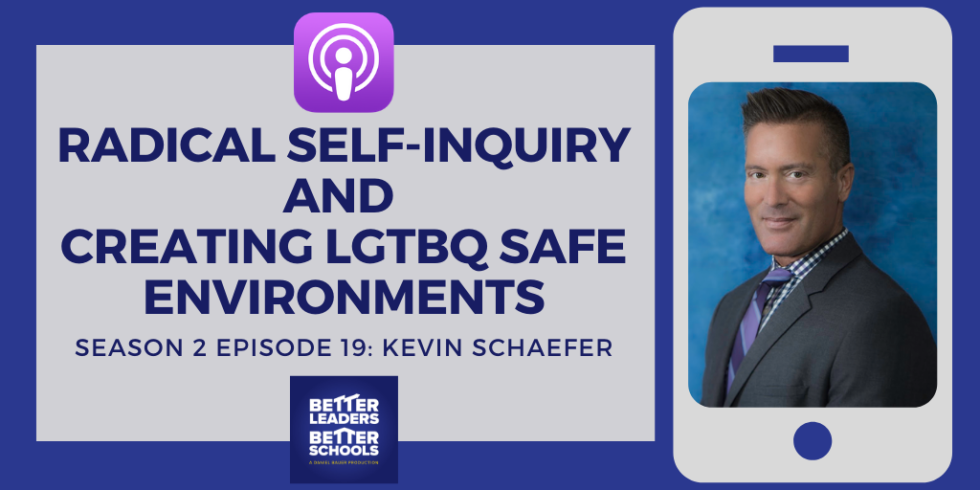 Kevin Schaefer: Radical self-inquiry and creating LGTBQ safe ...