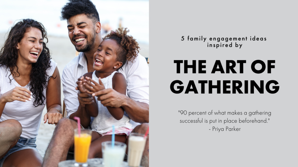 The Art of Gathering Family Engagement Ideas - Better Leaders Better ...