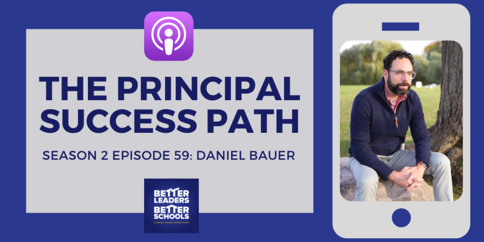 Danny Bauer: The Principal Success Path - Better Leaders Better Schools™