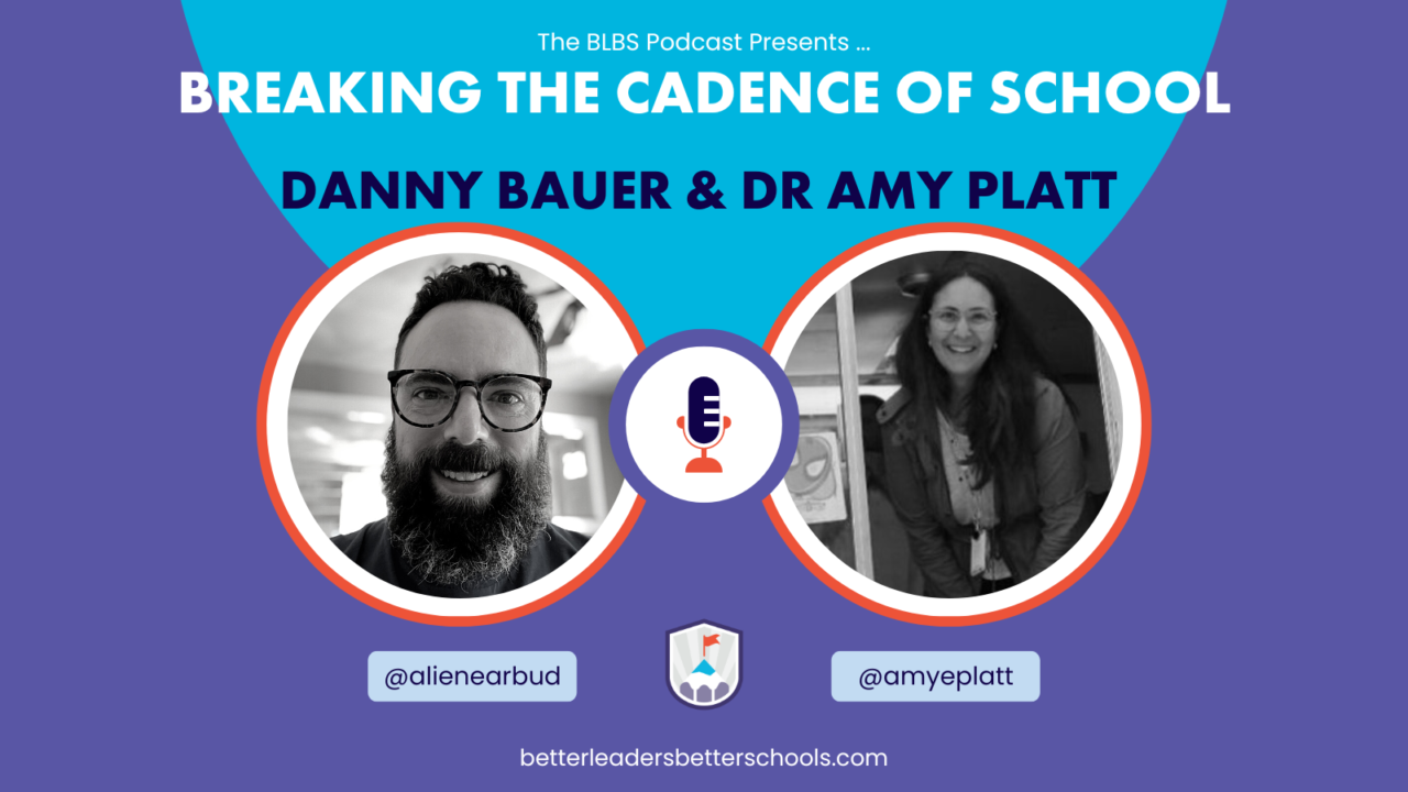 Dr. Amy Platt: Breaking The Cadence Of School - Better Leaders Better ...