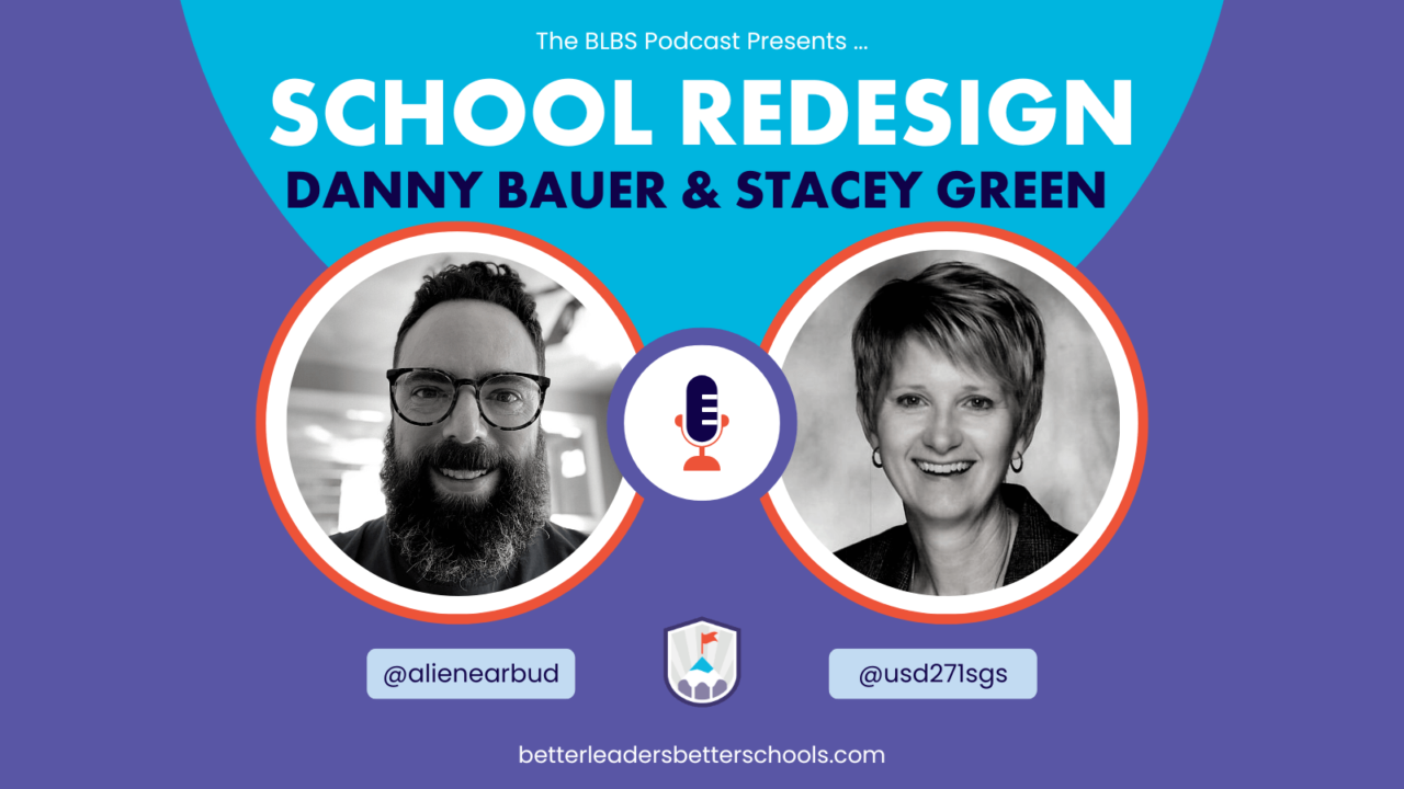 Stacey Green: School Redesign - Better Leaders Better Schools™