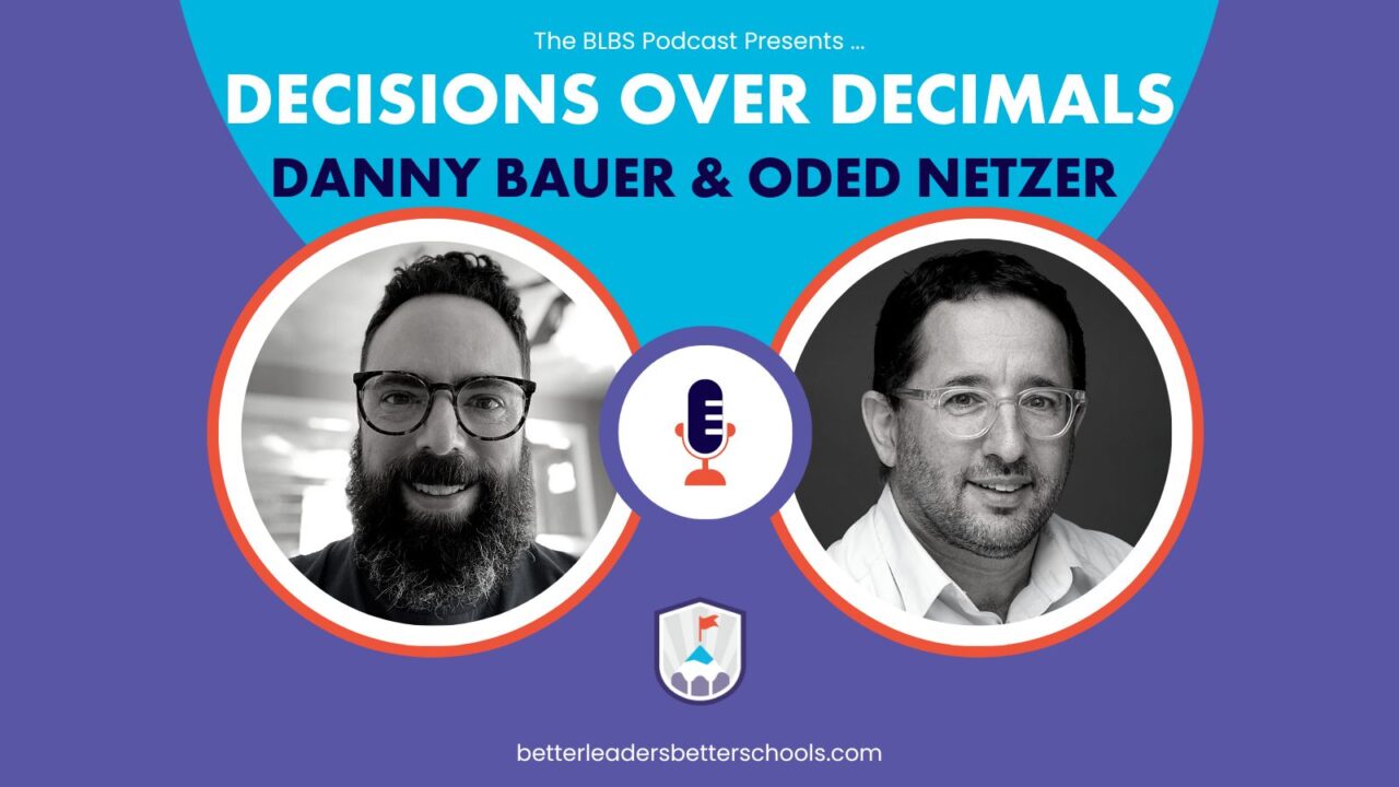 Decisions Over Decimals: Professor Netzer - Better Leaders Better Schools™